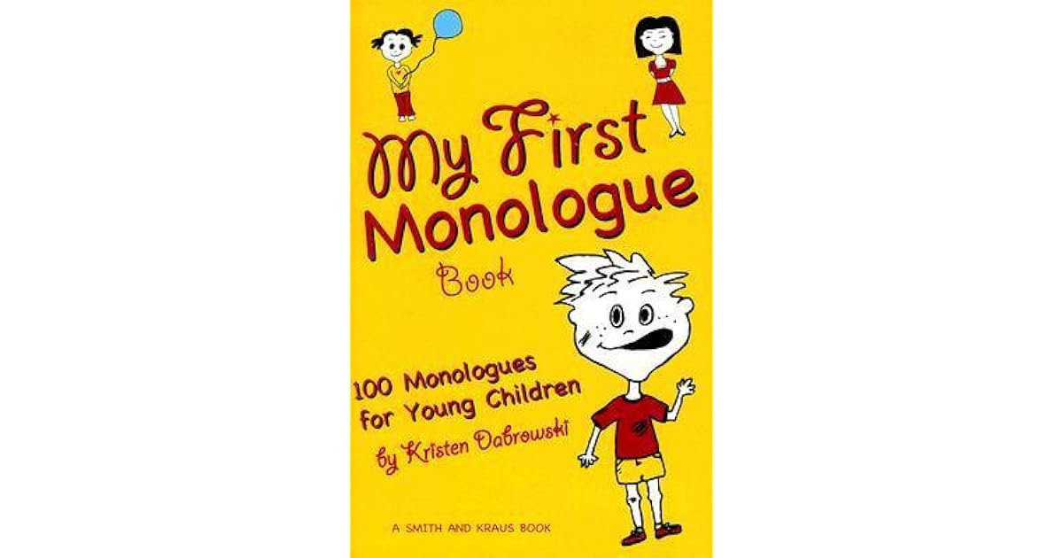 My First Monologue Book: 100 Monologues for Young Children by Kristen ...