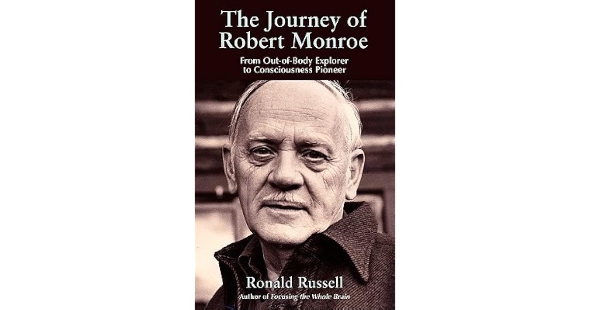 The Journey of Robert Monroe: From Out-of-Body Explorer to ...