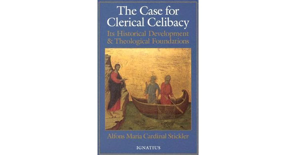 The Case for Clerical Celibacy: Its Historical Development and ...