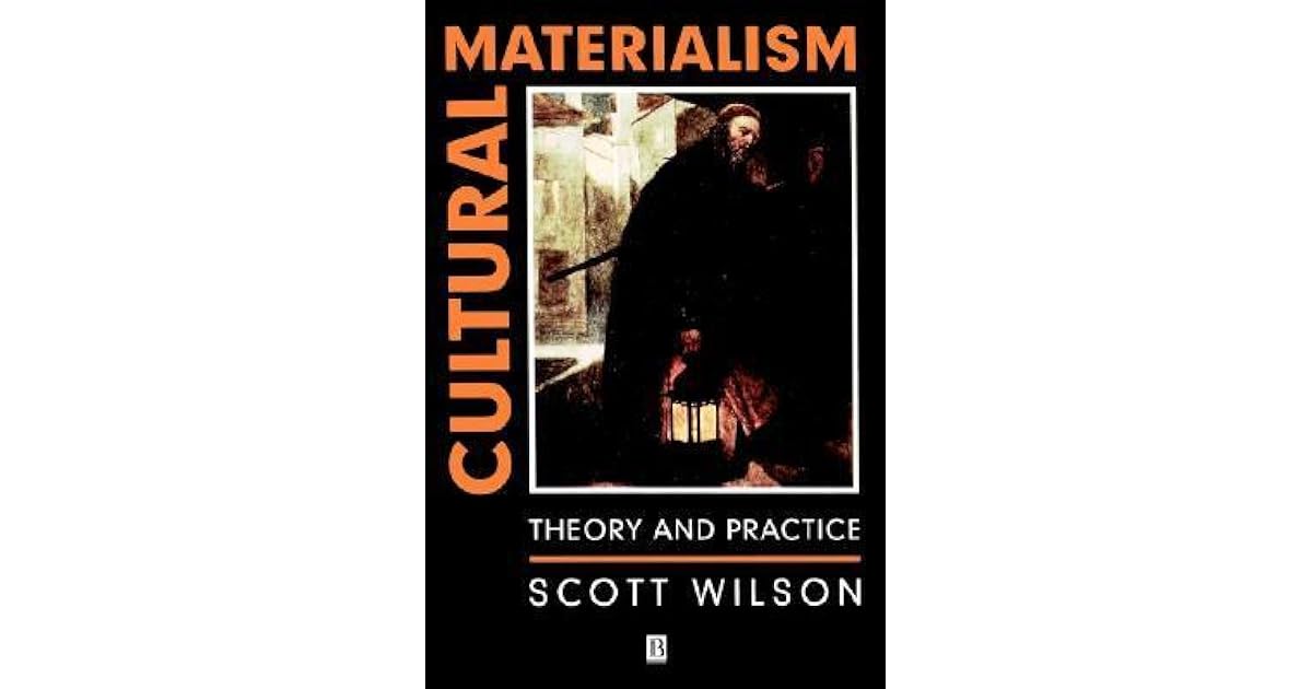 Cultural Materialism: Theory and Practice by Scott Wilson
