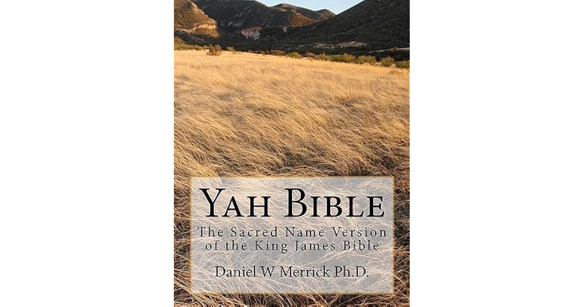 Yah Bible: The Sacred Name Version of the King James Bible by Daniel W ...