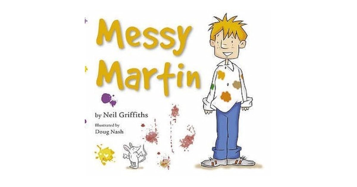 Messy Martin by Neil Griffiths