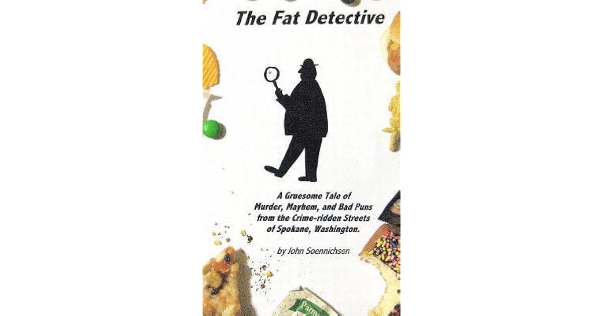 The Fat Detective: A Gruesome Tale of Murder, Mayhem, and Bad Puns from ...