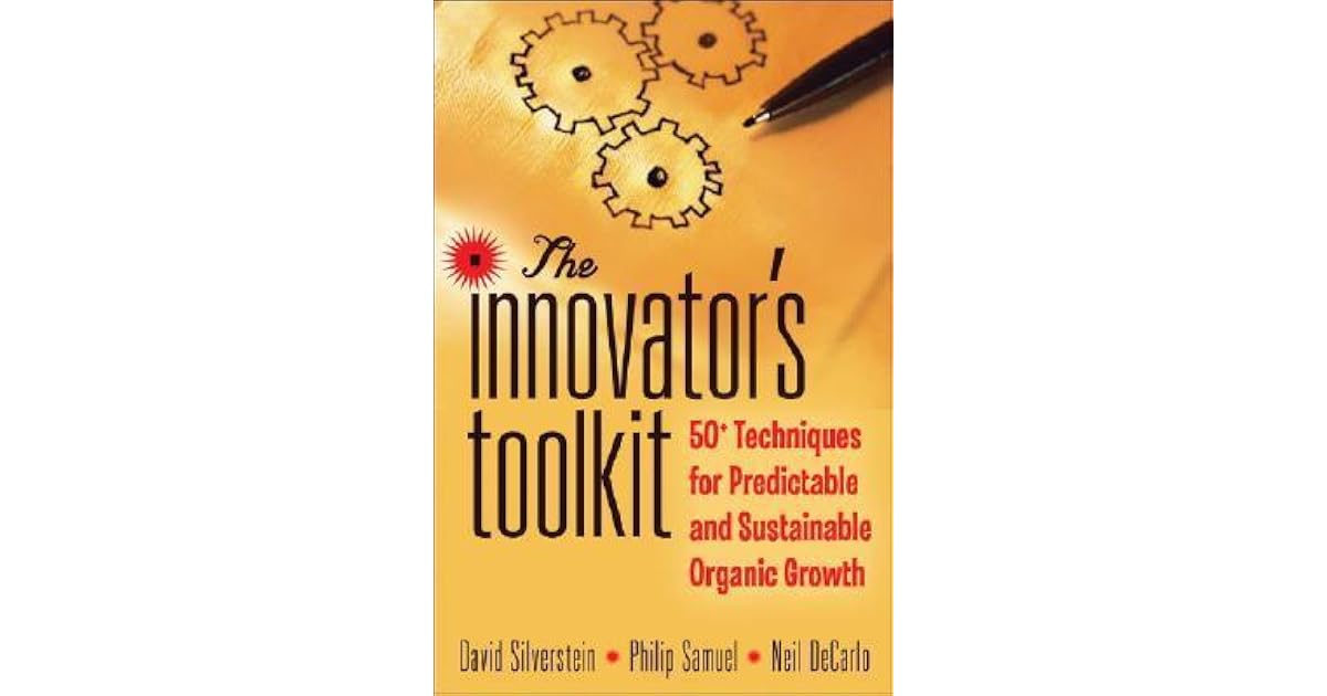 The Innovator's Toolkit: 50+ Techniques for Predictable and Sustainable ...