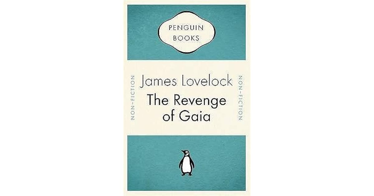 The Revenge Of Gaia: Why The Earth Is Fighting Back And How We Can ...