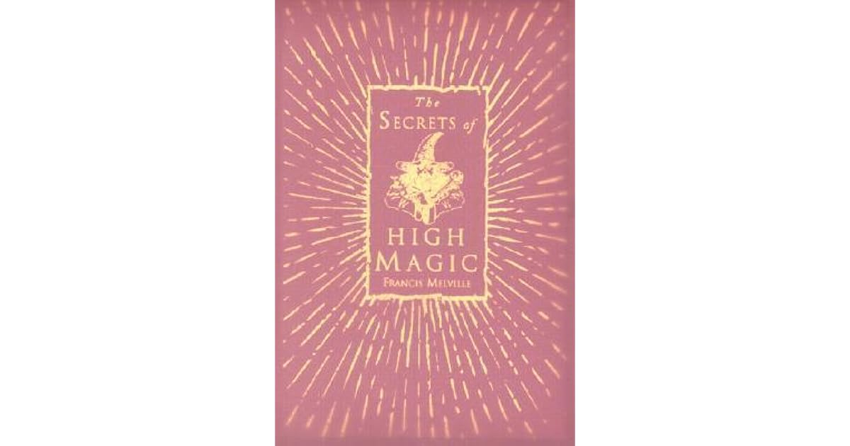 The Secrets of High Magic by Francis Melville