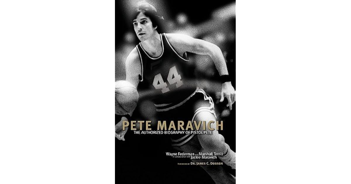 Pete Maravich: The Authorized Biography of Pistol Pete by Wayne Federman