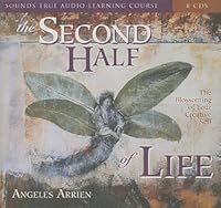The Second Half of Life: Opening the Eight Gates of Wisdom by Angeles ...