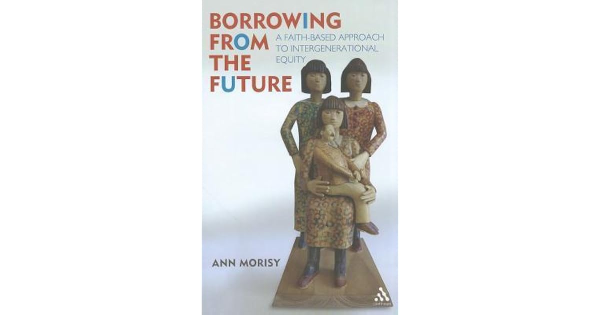 Borrowing from the Future: A Faith-Based Approach to Intergenerational ...
