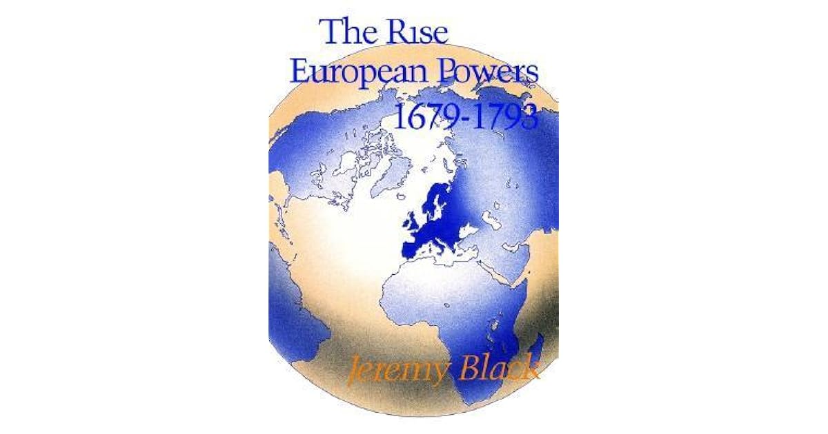 The Rise of the European Powers 1679-1793 by Jeremy Black