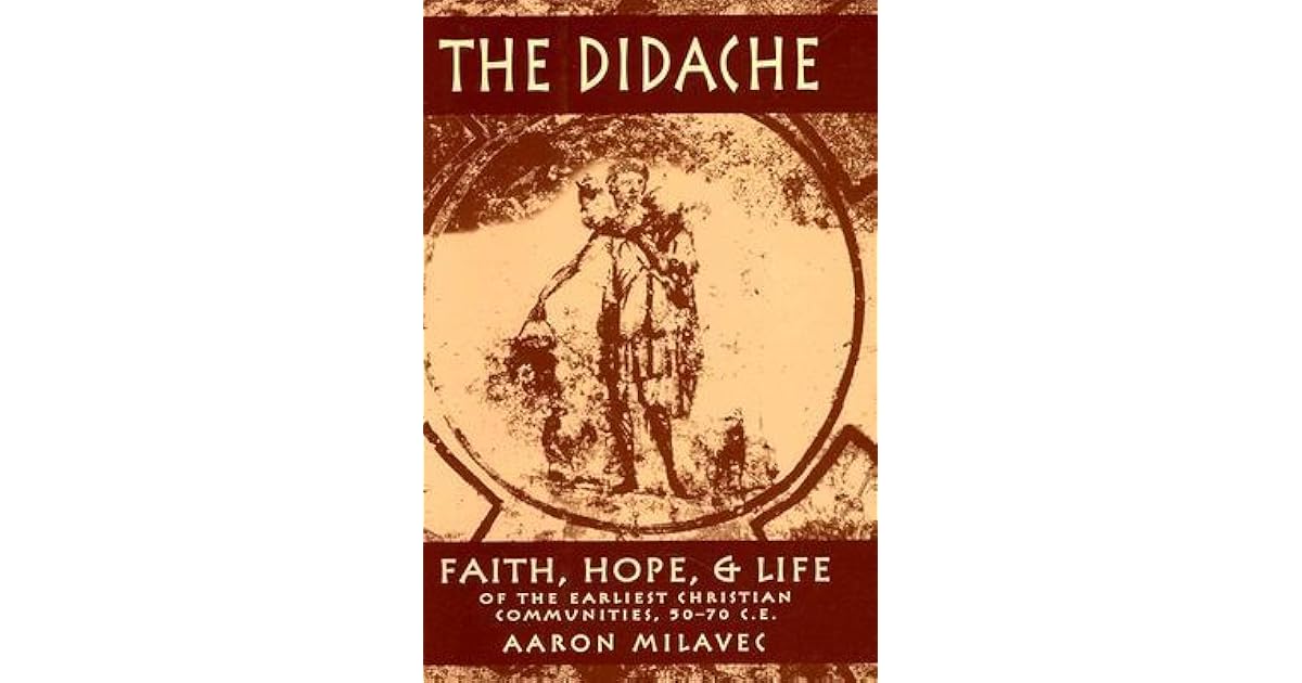 The Didache: Faith, Hope, & Life of the Earliest Christian Communities ...