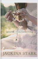 Things Worth Remembering by Jackina Stark