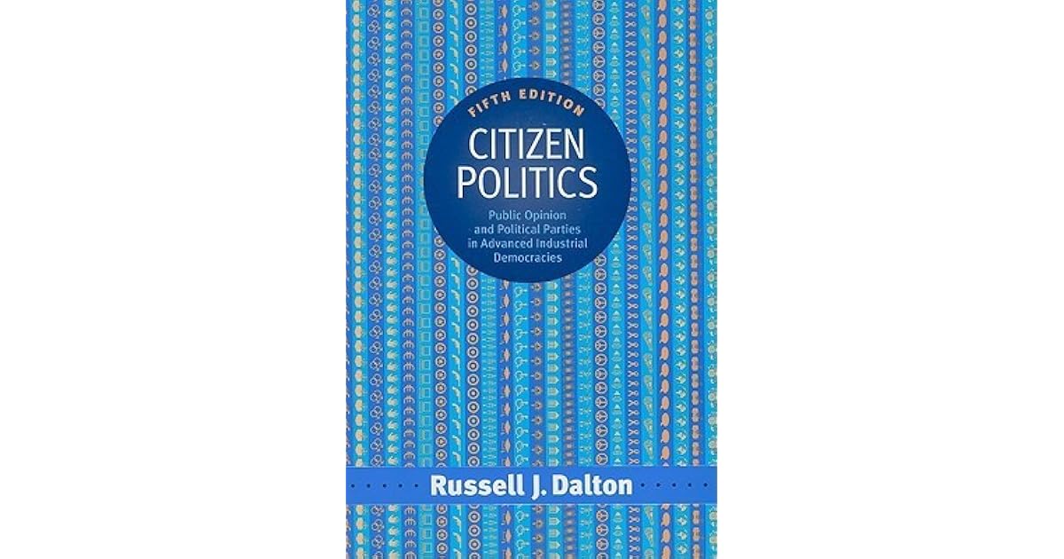 Citizen Politics: Public Opinion and Political Parties in Advanced ...