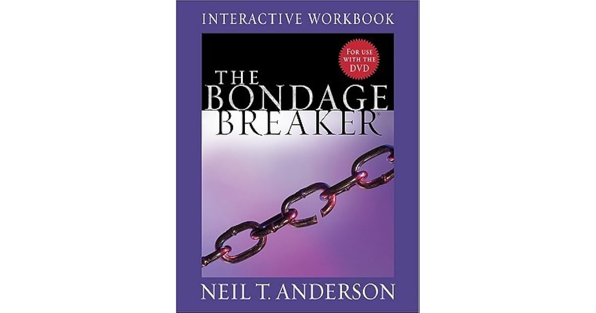 The Bondage Breaker Interactive Workbook by Neil T. Anderson