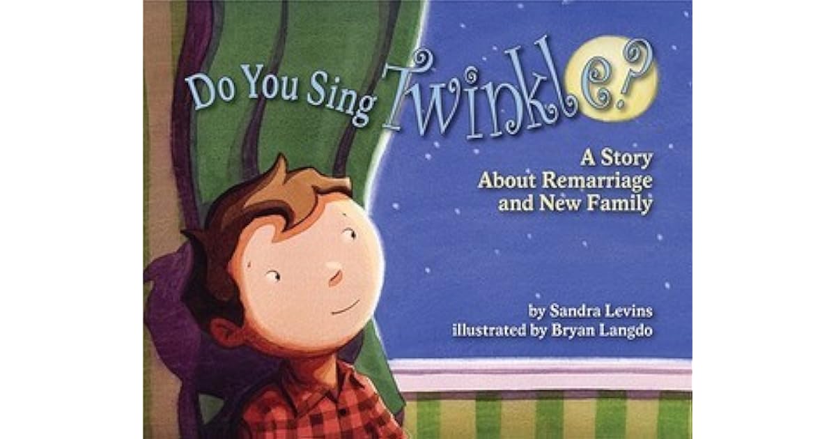 Do You Sing Twinkle?: A Story about Remarriage and New Family by Sandra ...