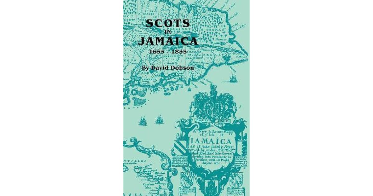 Scots in Jamaica, 1655 - 1855 by David Dobson