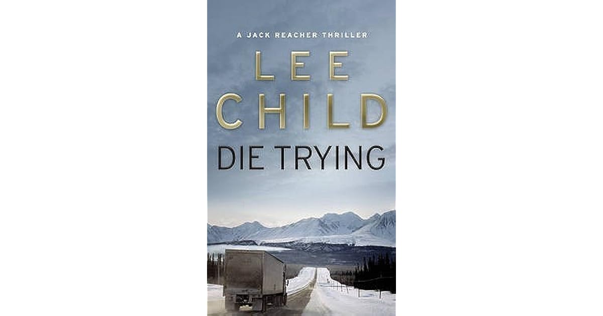 Die Trying (Jack Reacher, #2) by Lee Child