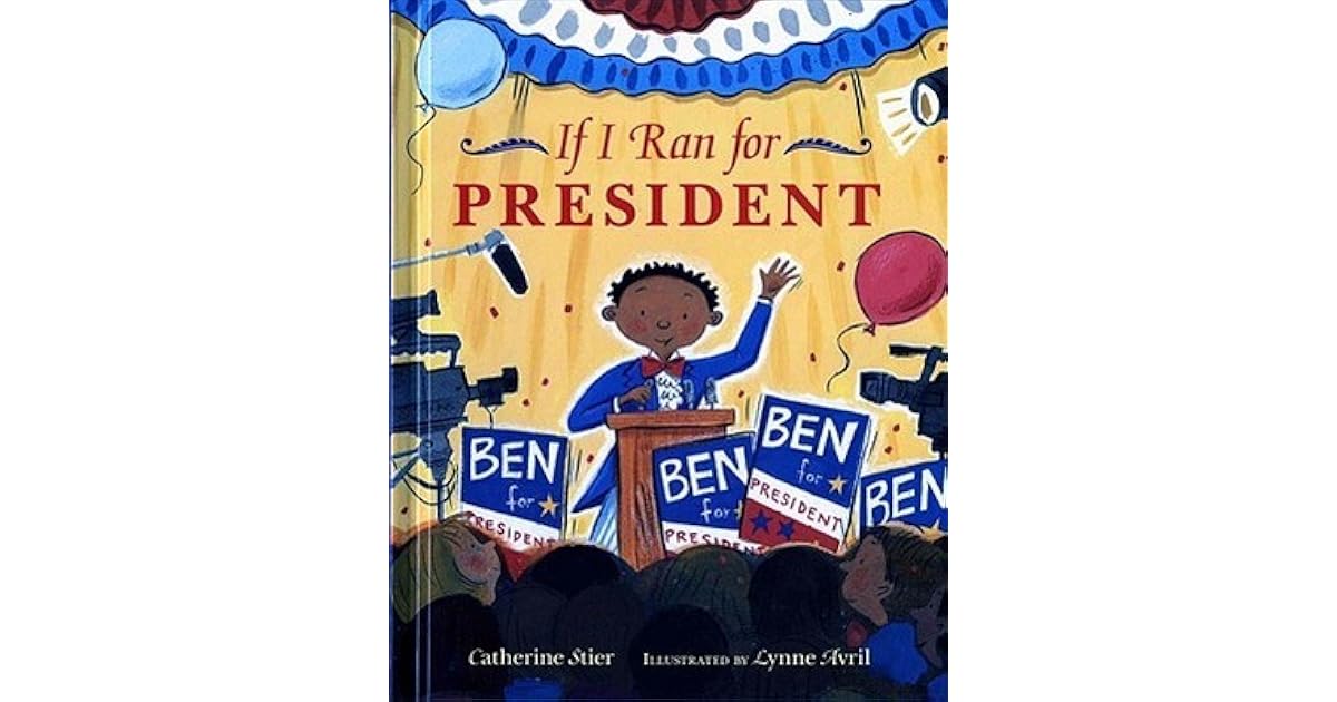 If I Ran for President by Catherine Stier