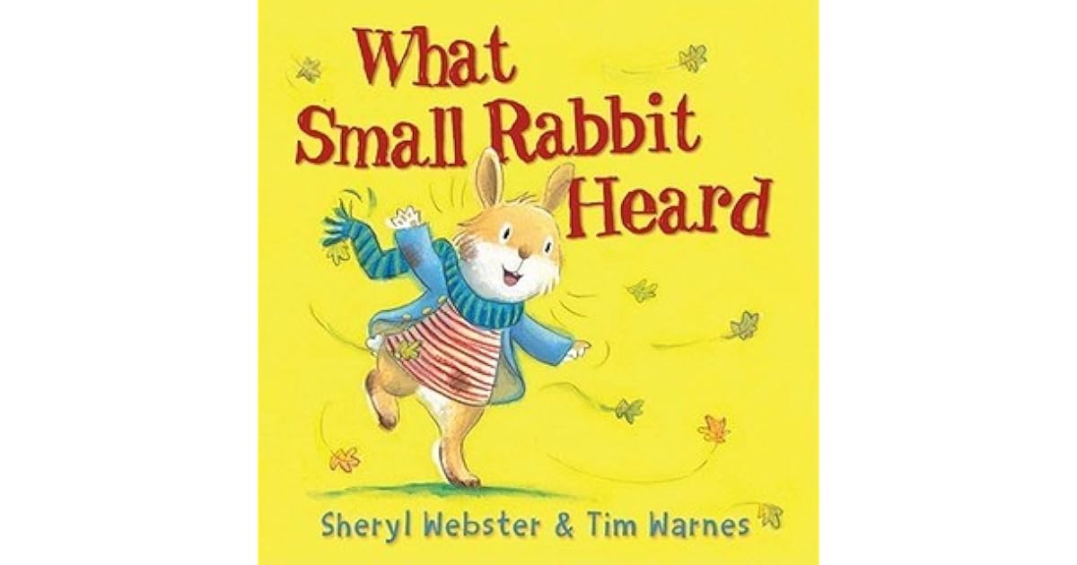 What Small Rabbit Heard by Sheryl Webster