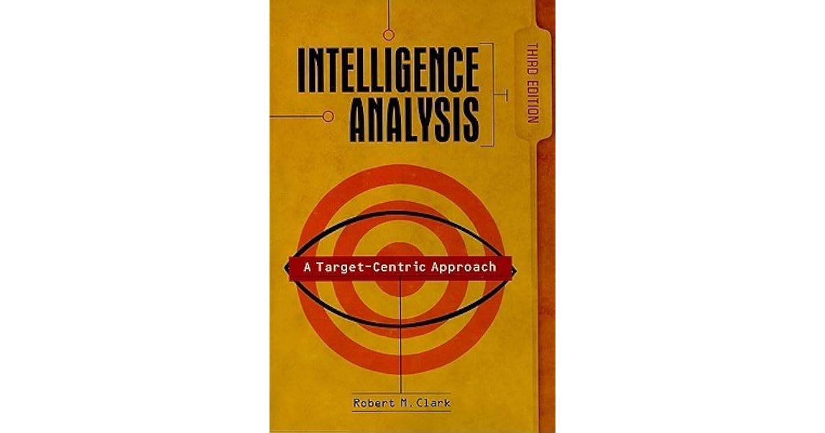 Intelligence Analysis: A Target-Centric Approach, 3rd Edition by Robert ...