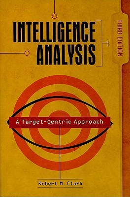 Intelligence Analysis: A Target-Centric Approach, 3rd Edition by Robert ...