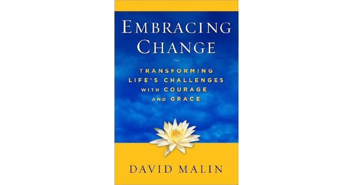 Embracing Change: Transforming Life's Challenges with Courage and Grace ...