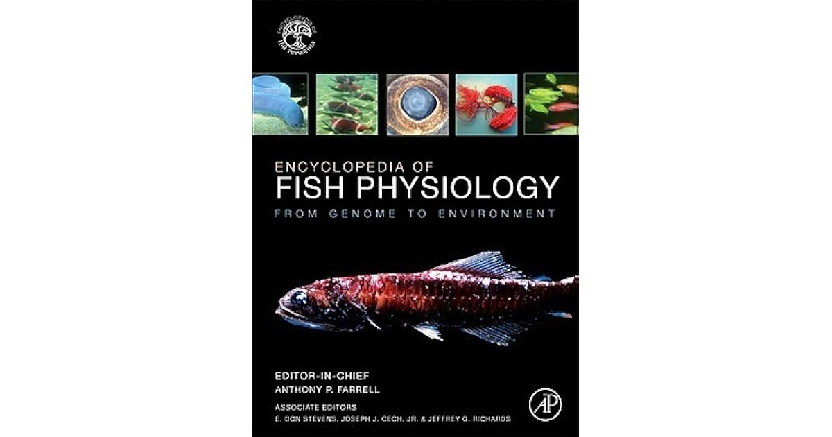 Encyclopedia of Fish Physiology: From Genome to Environment by Anthony ...