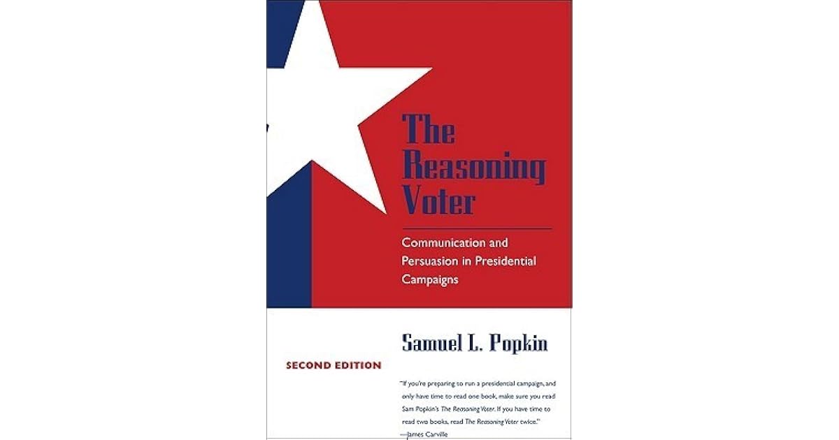 The Reasoning Voter: Communication and Persuasion in Presidential ...