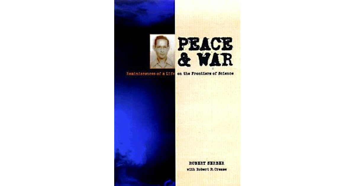 Peace and War: Reminiscences of a Life on the Frontiers of Science by ...