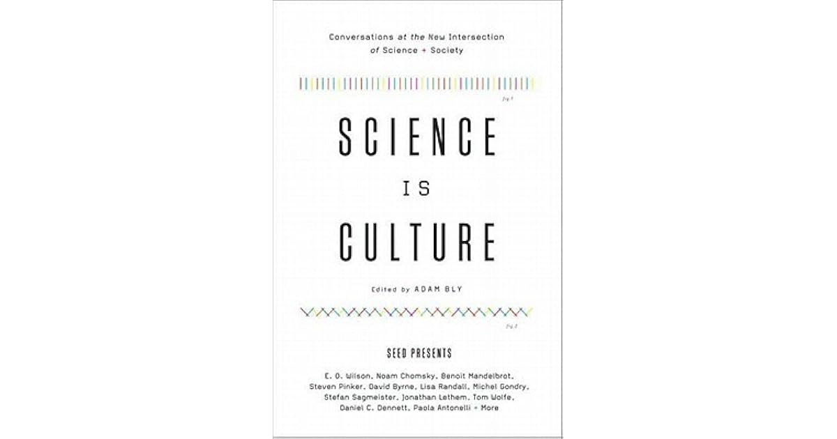 Science Is Culture: Conversations at the New Intersection of Science ...