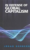 In Defense of Global Capitalism by Johan Norberg