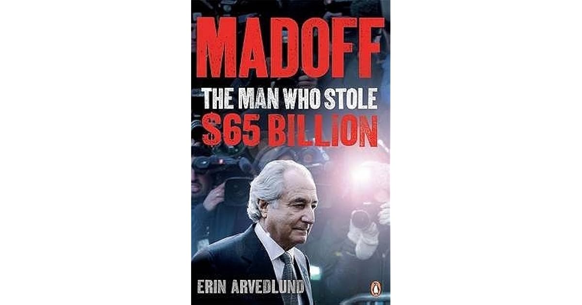 Madoff: The Man Who Stole $65 Billion by Erin Arvedlund