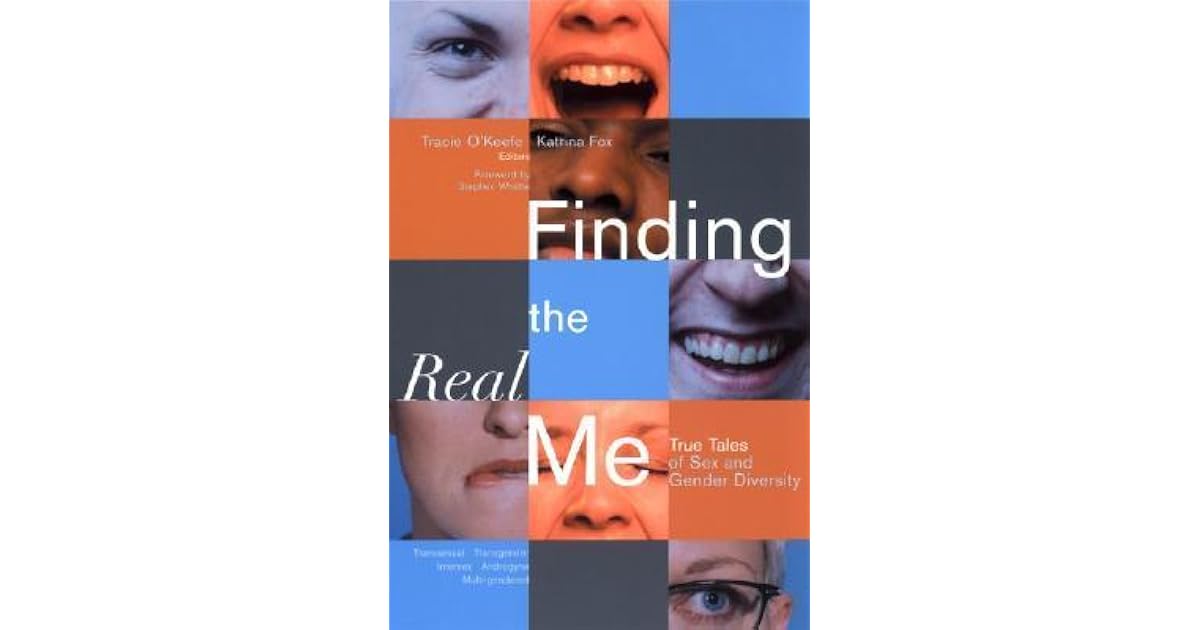 Finding the Real Me: True Tales of Sex and Gender Diversity by Tracie O ...