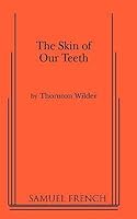 The Skin of Our Teeth by Thornton Wilder