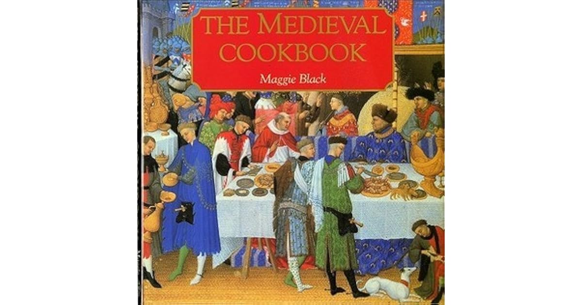 The Medieval Cookbook by Maggie Black