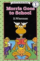 Morris Goes to School by Bernard Wiseman