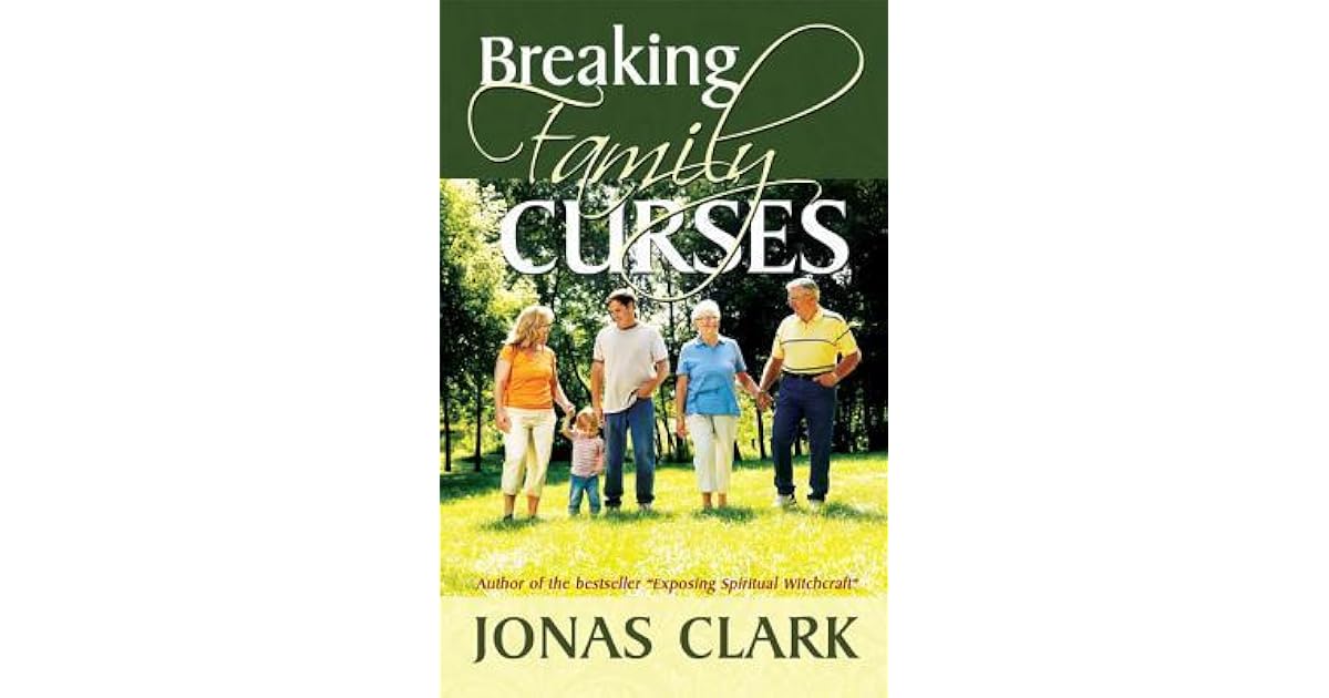 Breaking Family Curses by Jonas Clark