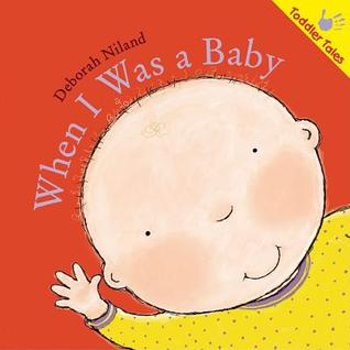 When I Was A Baby by Deborah Niland