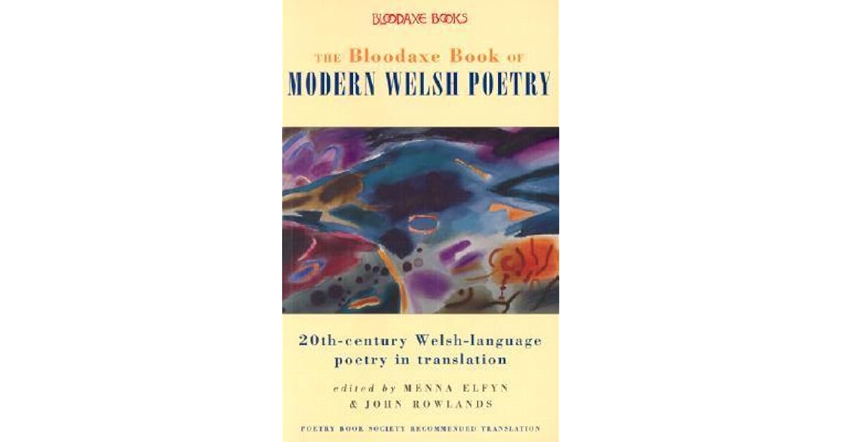 The Bloodaxe Book of Modern Welsh Poetry: 20th-Century Welsh-Language ...