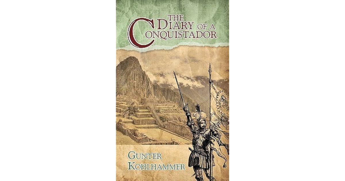 The Diary of a Conquistador by Gunter Kohlhammer