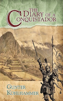 The Diary of a Conquistador by Gunter Kohlhammer