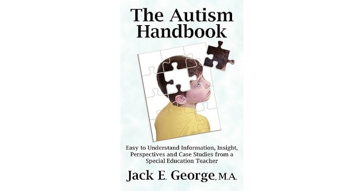 The Autism Handbook: Easy to Understand Information, Insight ...