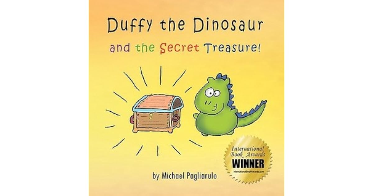Duffy the Dinosaur and the Secret Treasure! by Michael Pagliarulo