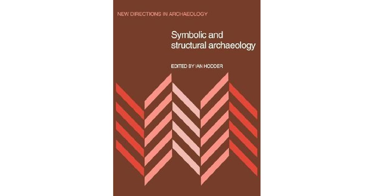 Symbolic and Structural Archaeology by Ian Hodder