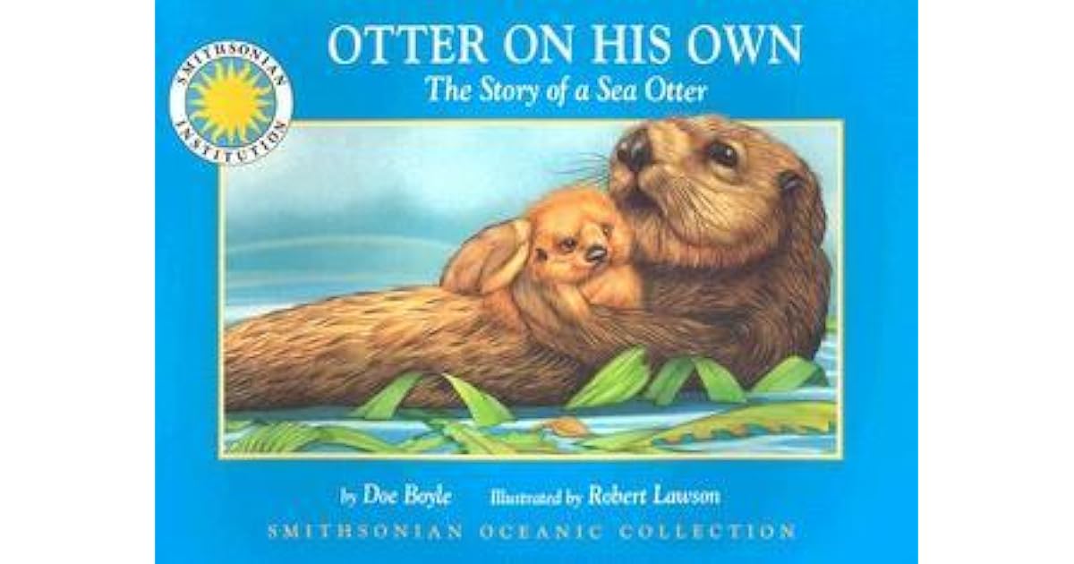 Otter on His Own: The Story of a Sea Otter by Doe Boyle