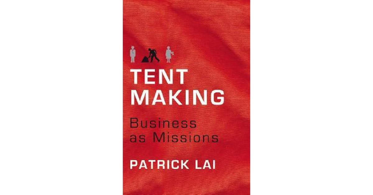 Tentmaking: Business As Missions by Patrick Lai