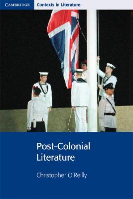 Post-Colonial Literature by Christopher O'Reilly