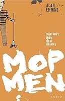 Mop Men: Inside the World of Crime Scene Cleaners by Alan Emmins