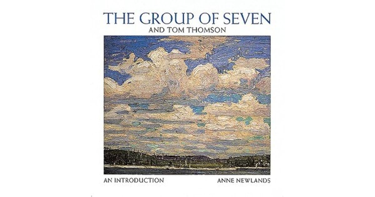 The Group of Seven and Tom Thomson: An Introduction by Anne Newlands