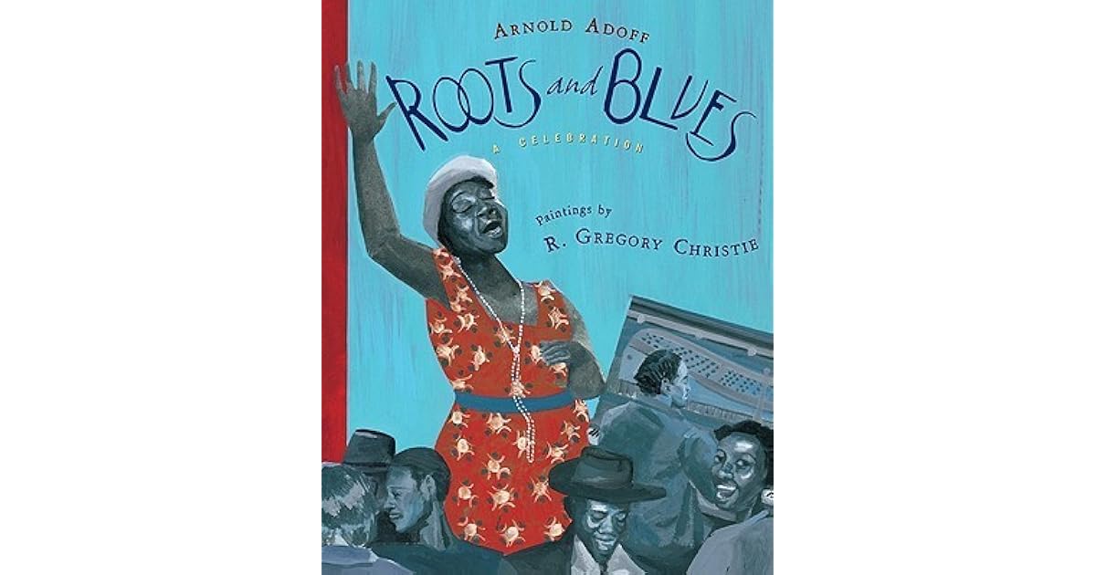 Roots and Blues: A Celebration by Arnold Adoff